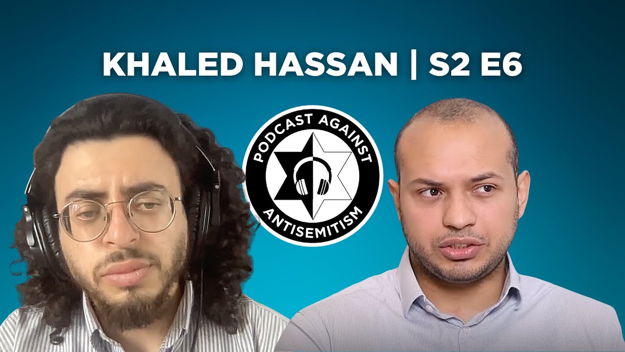 Khaled Hassan | Podcast Against Antisemitism | S2 E6 - YouTube