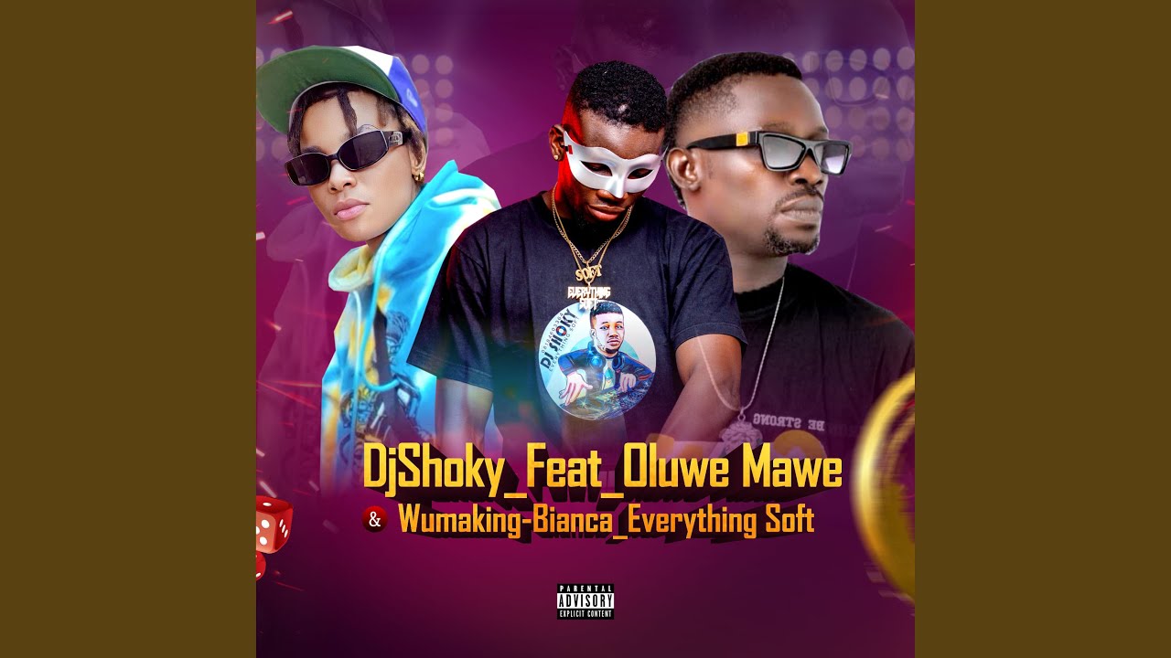 Everything Soft (feat. (Mr Olu apala)Oluwe Mawe & Wumanking-Bianca) - YouTube