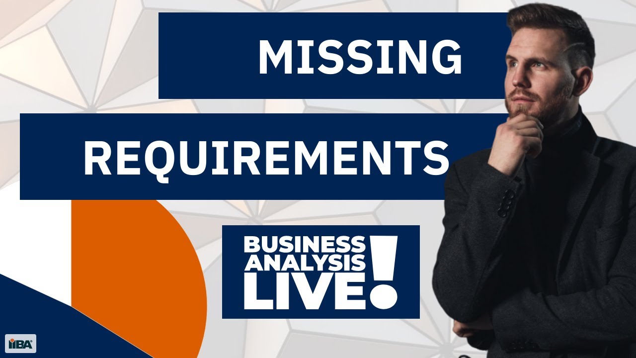 Missing Requirements? Let's Chat About That - Business Analysis Live ...