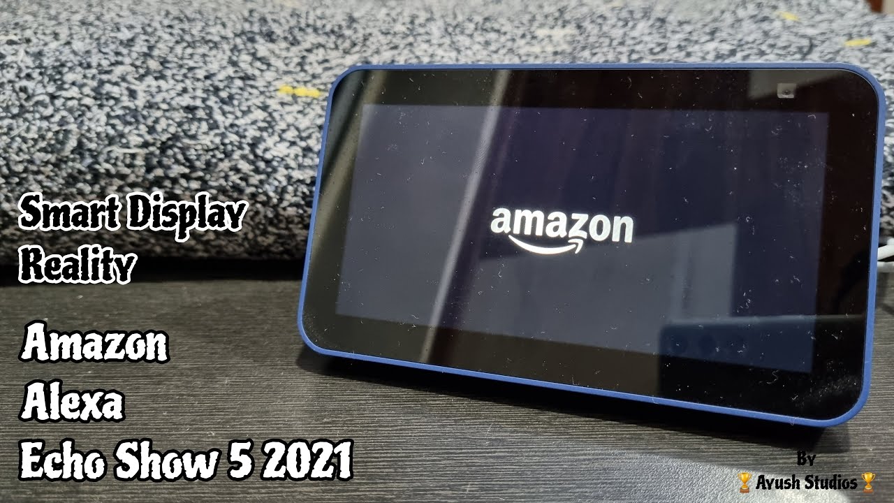 Amazon Echo Show 5 2021 | Reality of Smart Devices | 4K UHD 60FPS - YouTube