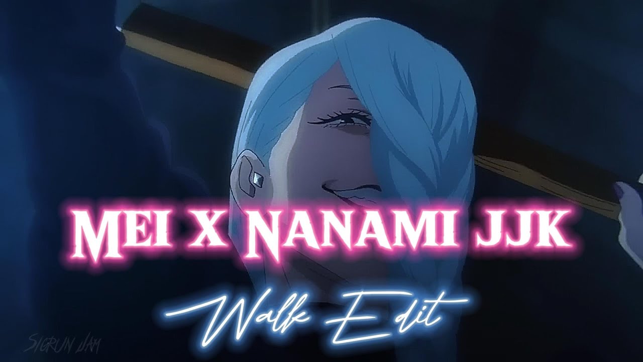 xxanteria-BAIXO 🚶 ( Mei Mei x Nanami Walk Edit JJK ) - YouTube