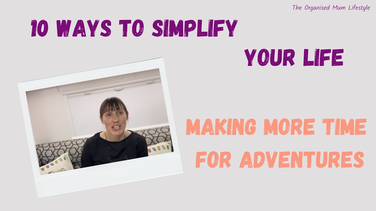 10 Ways to Simplify Your Life and make time for more Family Adventures ...