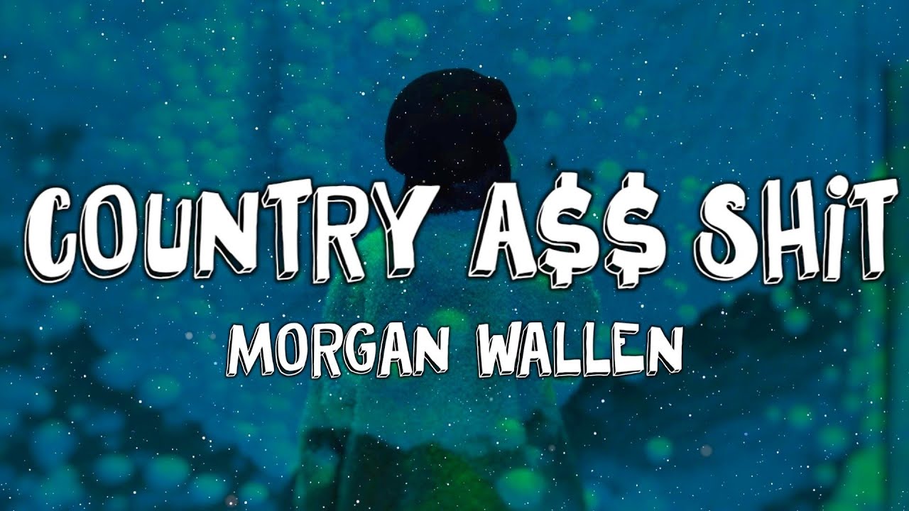 Morgan Wallen - Country A$$ Shit (Lyrics) - YouTube