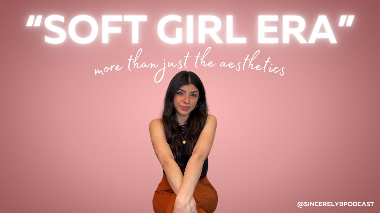 Soft girl era: more than just the aesthetics - YouTube