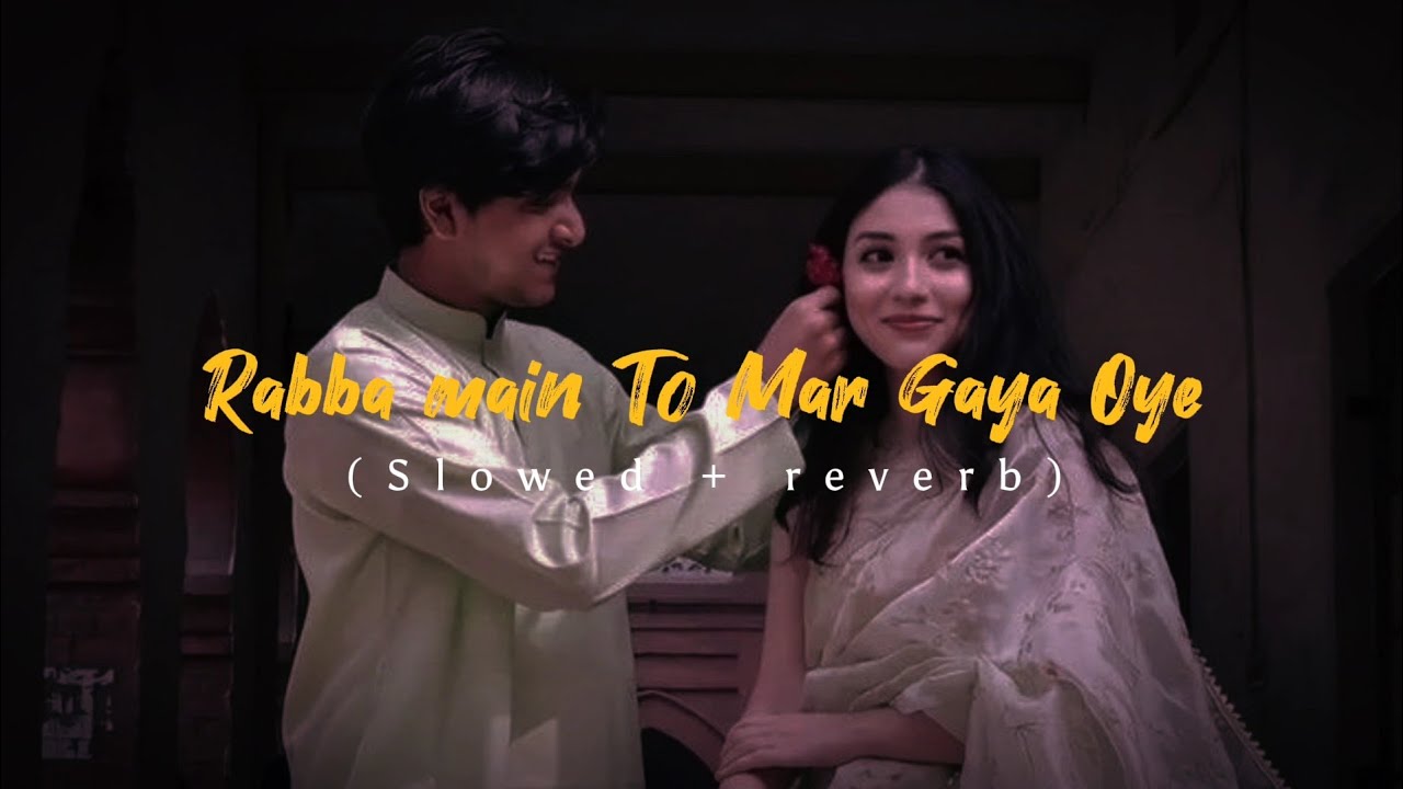 Rabba_Main_To_Mar_Gaya_Oye(best Melodies Slowed + reverb)@Flix_vibe22 ...