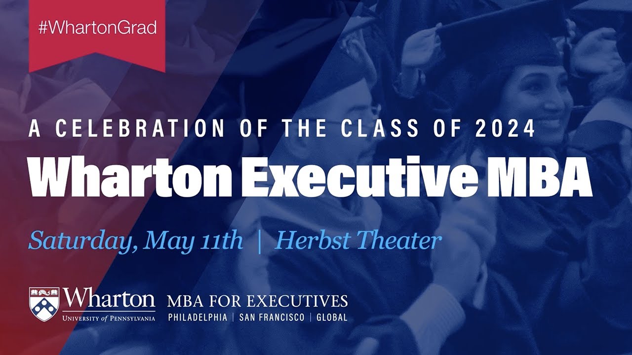 2024 Wharton MBA Program for Executives Graduation – Full Ceremony (San ...