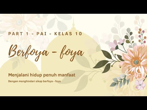 Part 1 - Menjalin hidup penuh manfaat dengan menghindari sifat berfoya ...