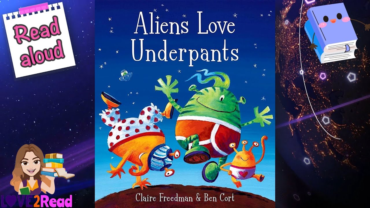 ALIENS LOVE UNDERPANTS by Claire Freedman 👽 Read aloud #storyoftheweek ...