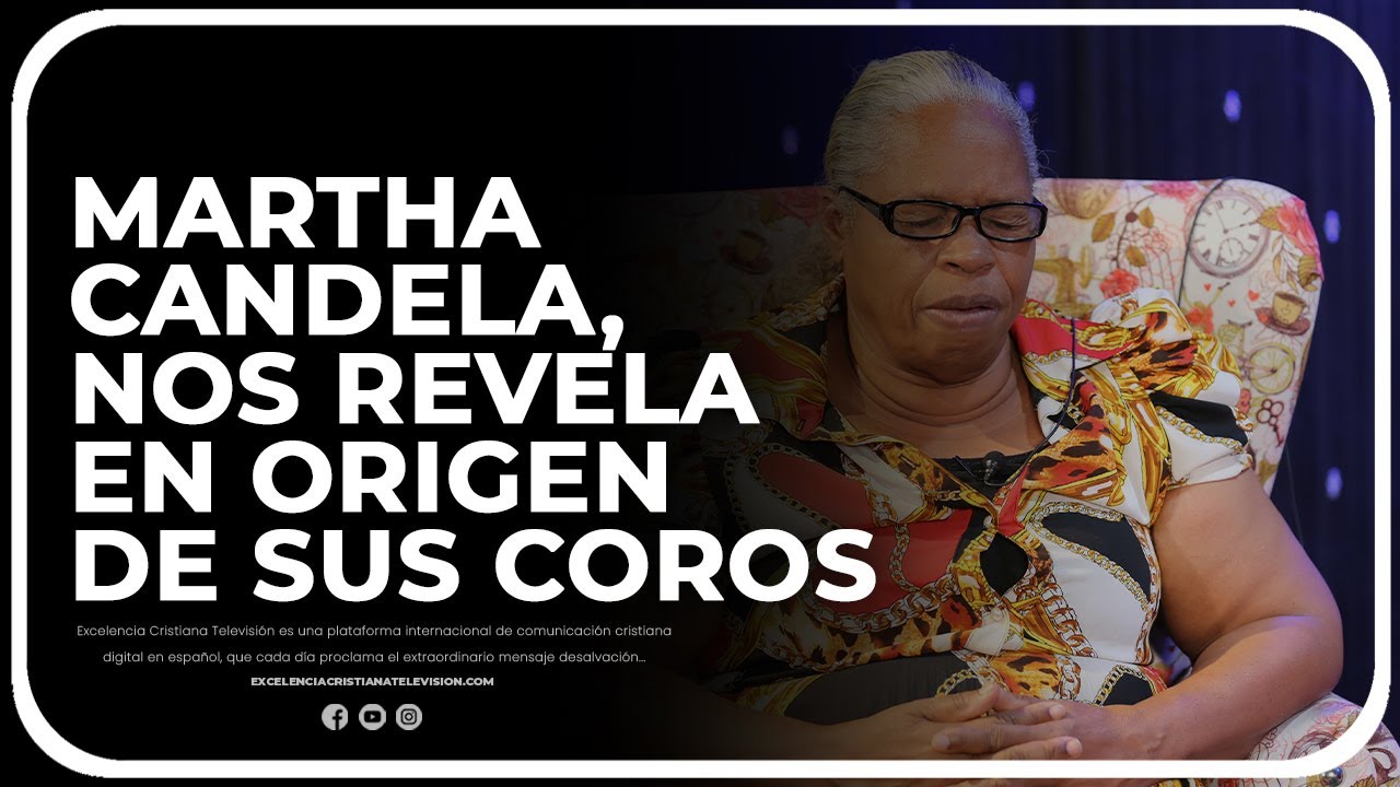 MARTHA CANDELA | EL ORIGEN DE SUS COROS DE FUEGO #marthacandela # ...