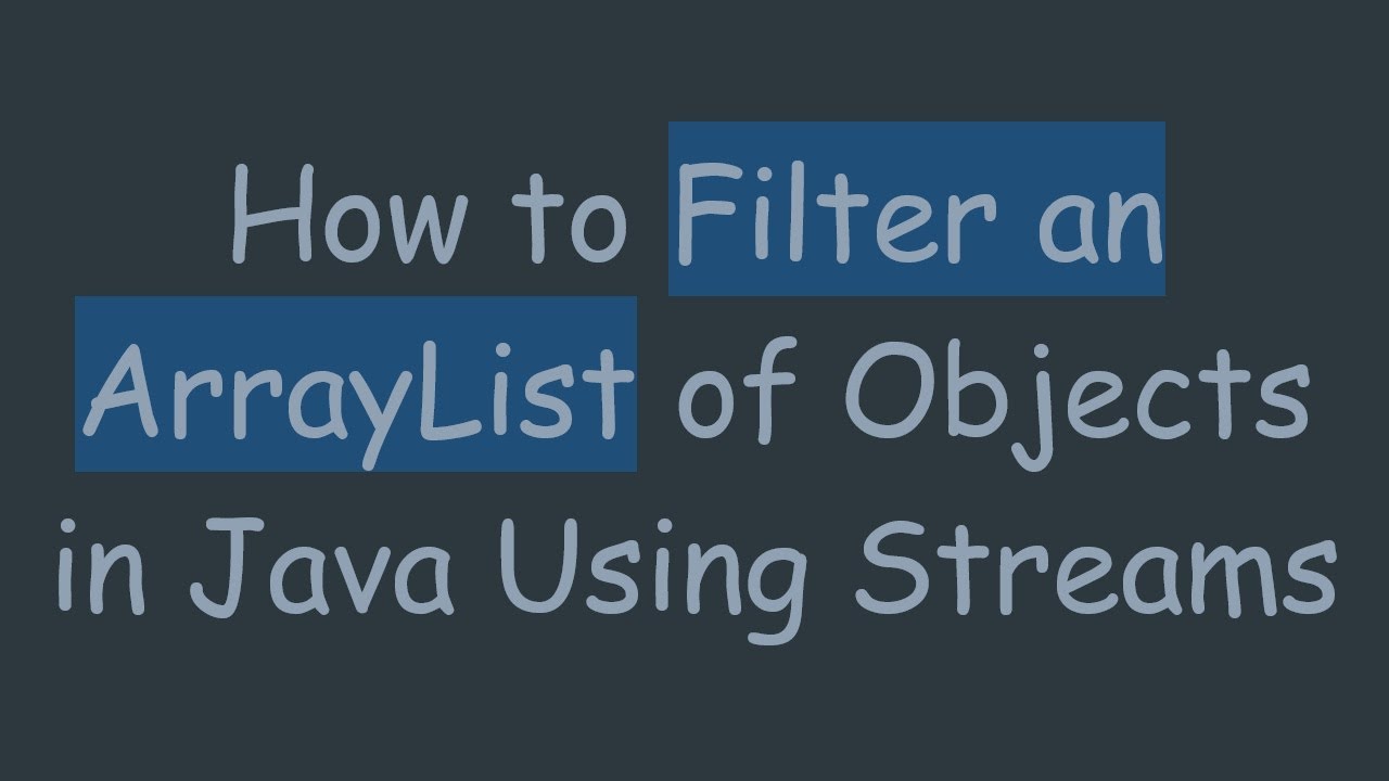 How to Filter an ArrayList of Objects in Java Using Streams - YouTube