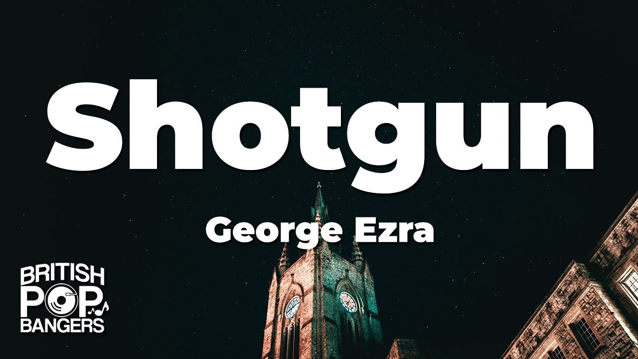 George Ezra - Shotgun (Lyrics) - YouTube
