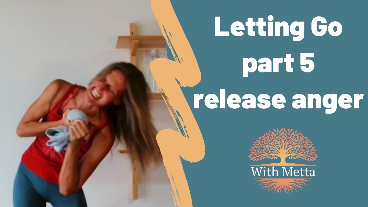 Letting Go - part 5: Release Anger - YouTube