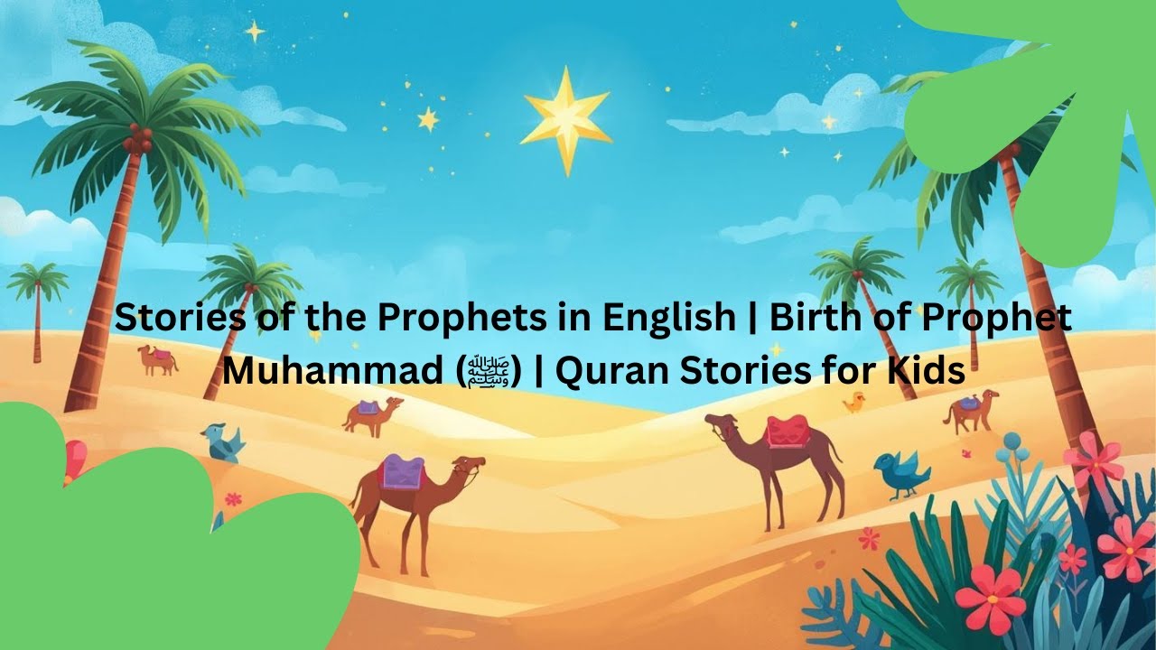 Stories of the Prophets in English | Birth of Prophet Muhammad (ﷺ ...