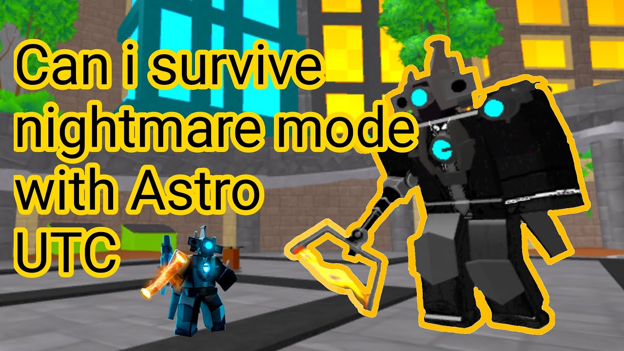 How long does Astro UTC take to win nightmare mode⚡📹 | Toilet tower ...