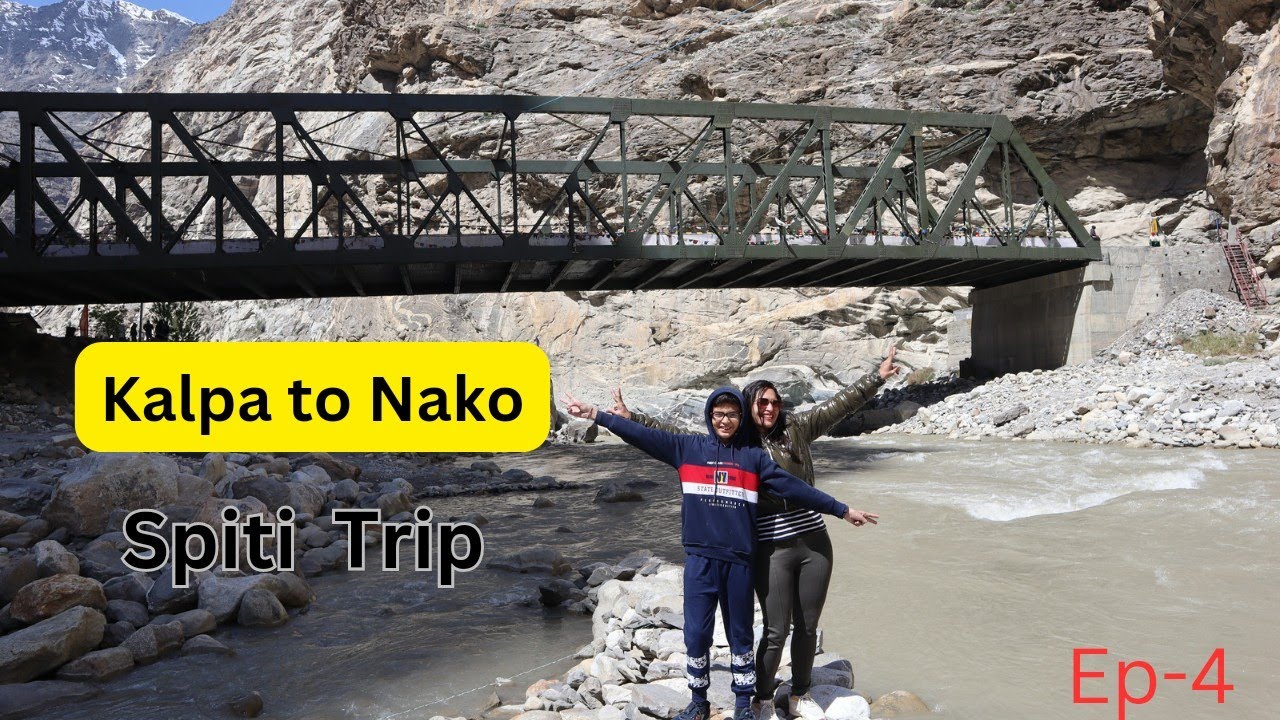 Spiti Valley Ep-4 | Kalpa to Nako | Khab Bridge | Latest May Trip ...
