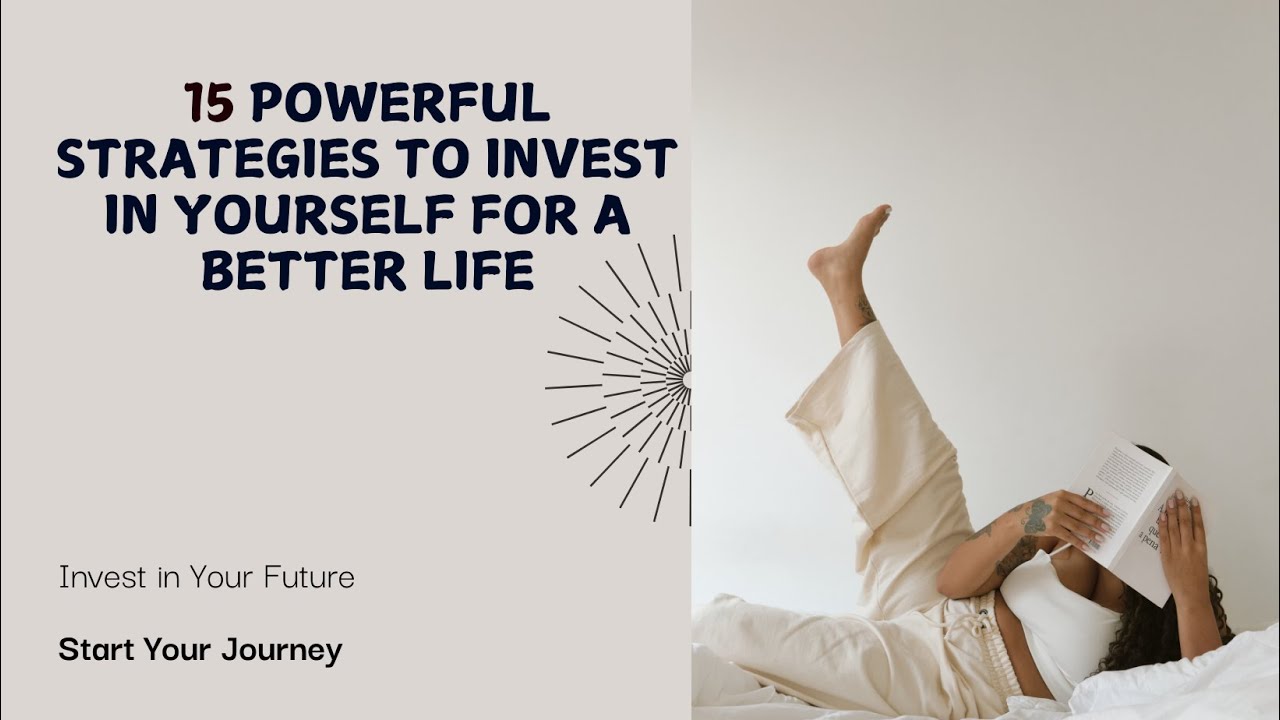 15 Powerful Strategies to Invest in Yourself for a Better Life - YouTube
