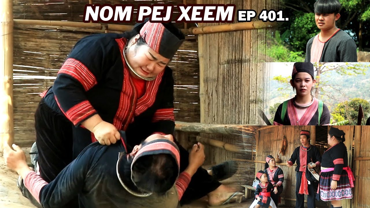 NOM PEJ XEEM EP401 (Hmong New Movie) - YouTube