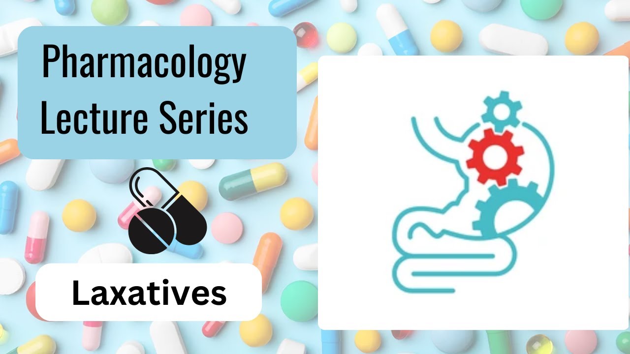 Laxatives: Pharmacology Lecture Series for Medical Students/Lecture 1 ...