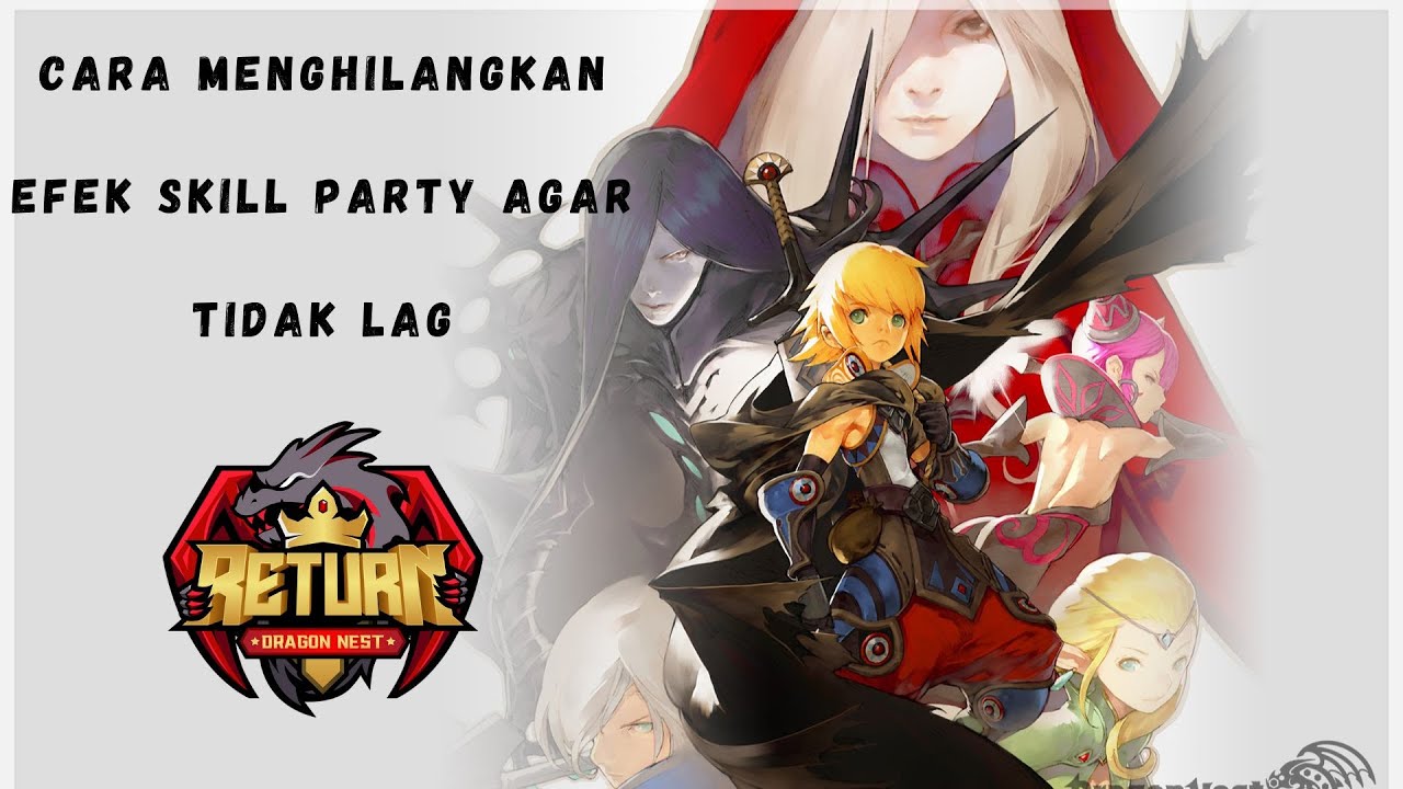 Cara Menghilangkan Efek Skill Party Agar Tidak Lag - Dragon Nest Return ...