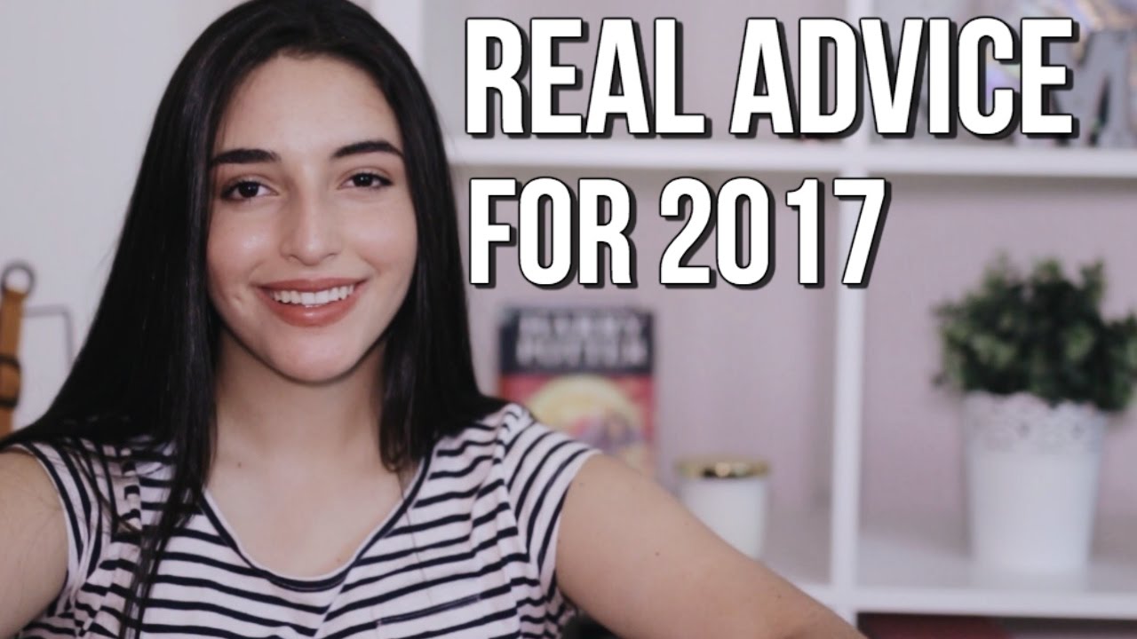 REAL advice for 2017 - YouTube