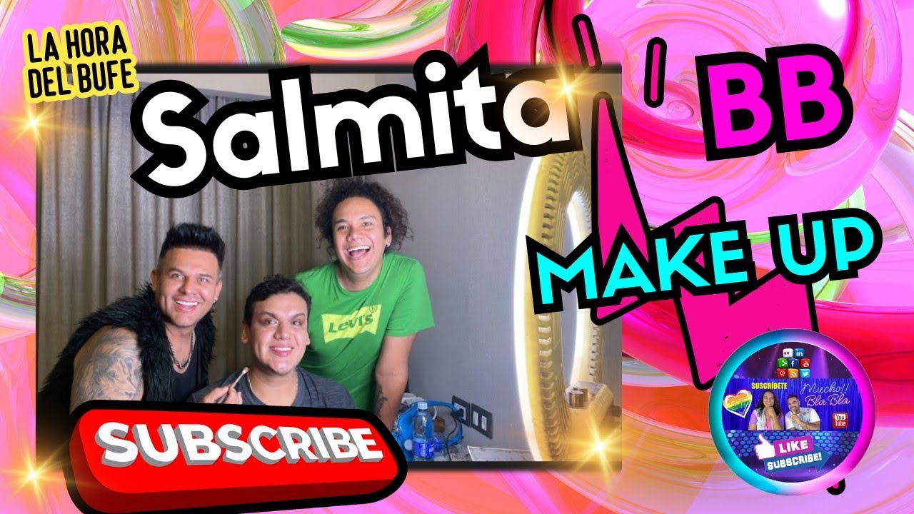 LA HORA DEL BUFE: Salmita bebe. Makeup. …. - YouTube