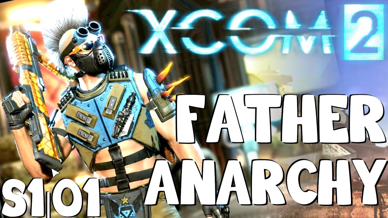 XCOM2 :: Ep 1 :: Father Anarchy - YouTube