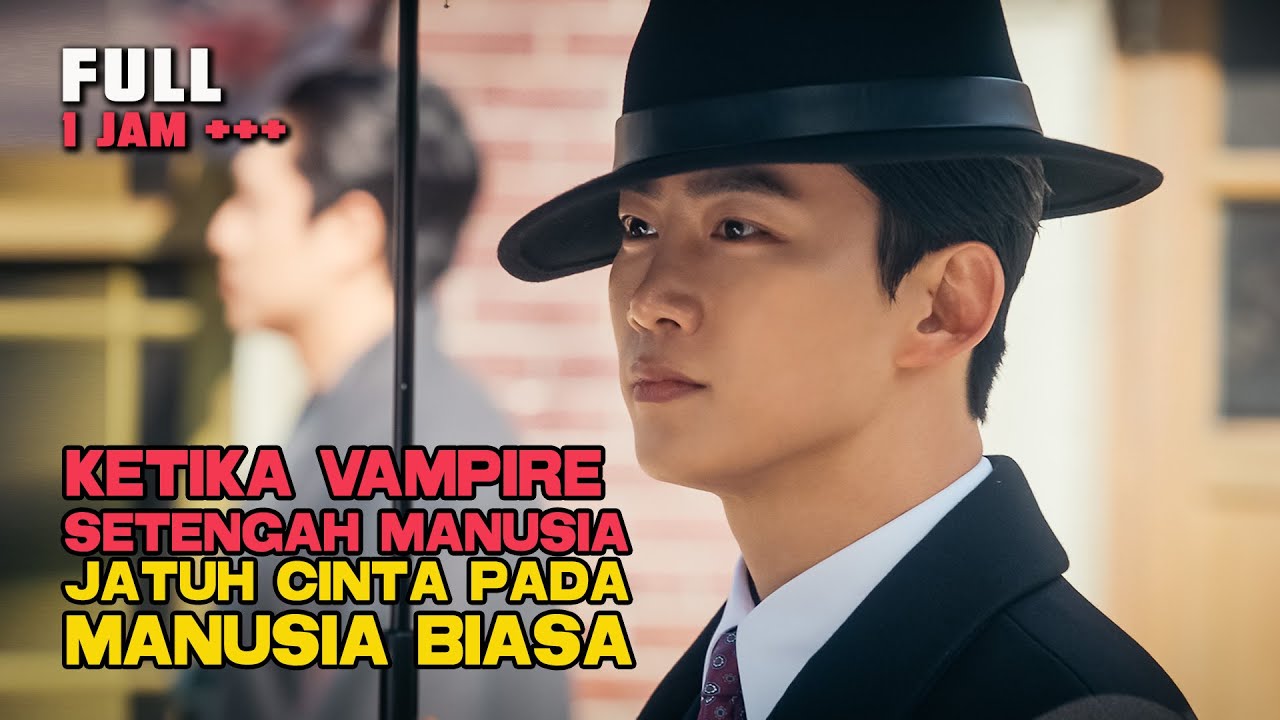 KETIKA VAMPIRE SETENGAH MANUSIA JATUH CINTA PADA MANUSIA BIASA FULL 1 ...