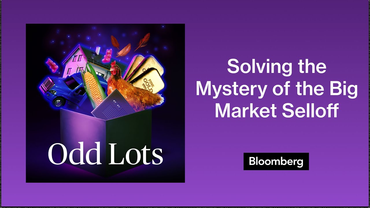 Lots More on Solving the Mystery of the Big Market Selloff | Odd Lots ...