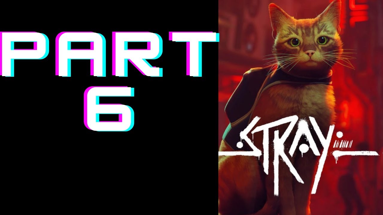 STRAY PS5 Walkthrough Gameplay Part 6 Chapter 6 - YouTube