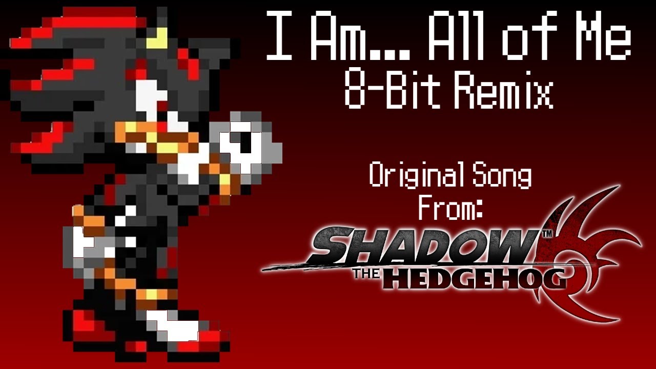 I Am... All of Me | 8-Bit Remix (Shadow the Hedgehog) - YouTube