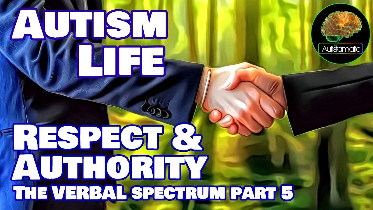 Autism Life: Respect & Authority (The Verbal Spectrum Part 5) - YouTube