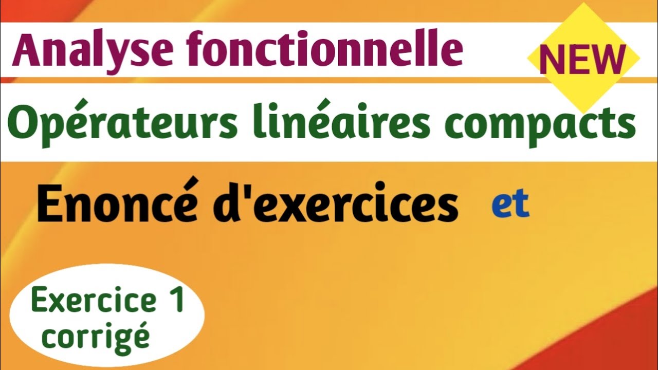 Analyse Fonctionnelle * Opérateurs compacts * Enoncé d'exercices et ...