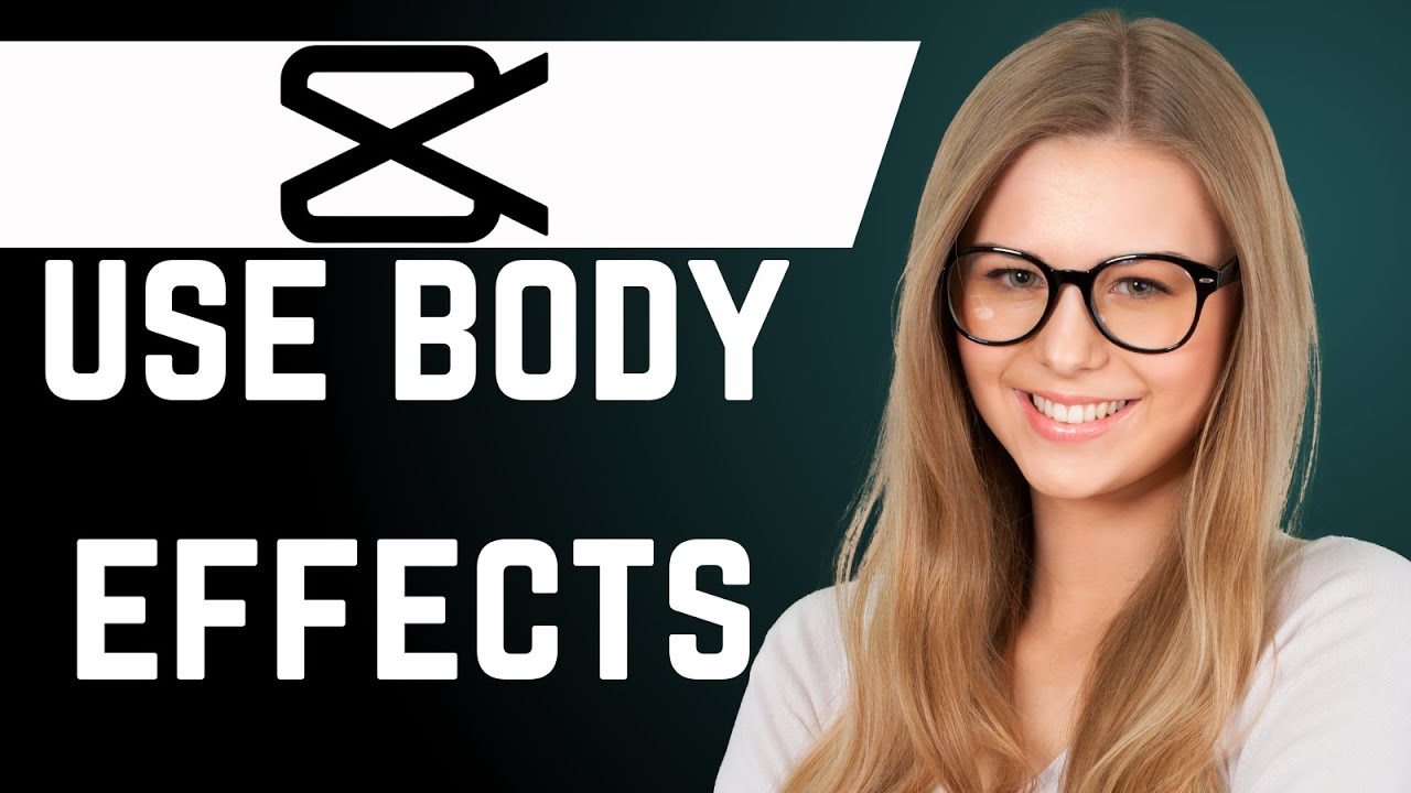 How to Add Body Effects in Capcut PC - YouTube