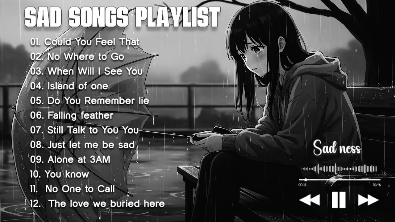 Could You feel that | Playlist Sad love Songs 2025 - Depressing Songs ...