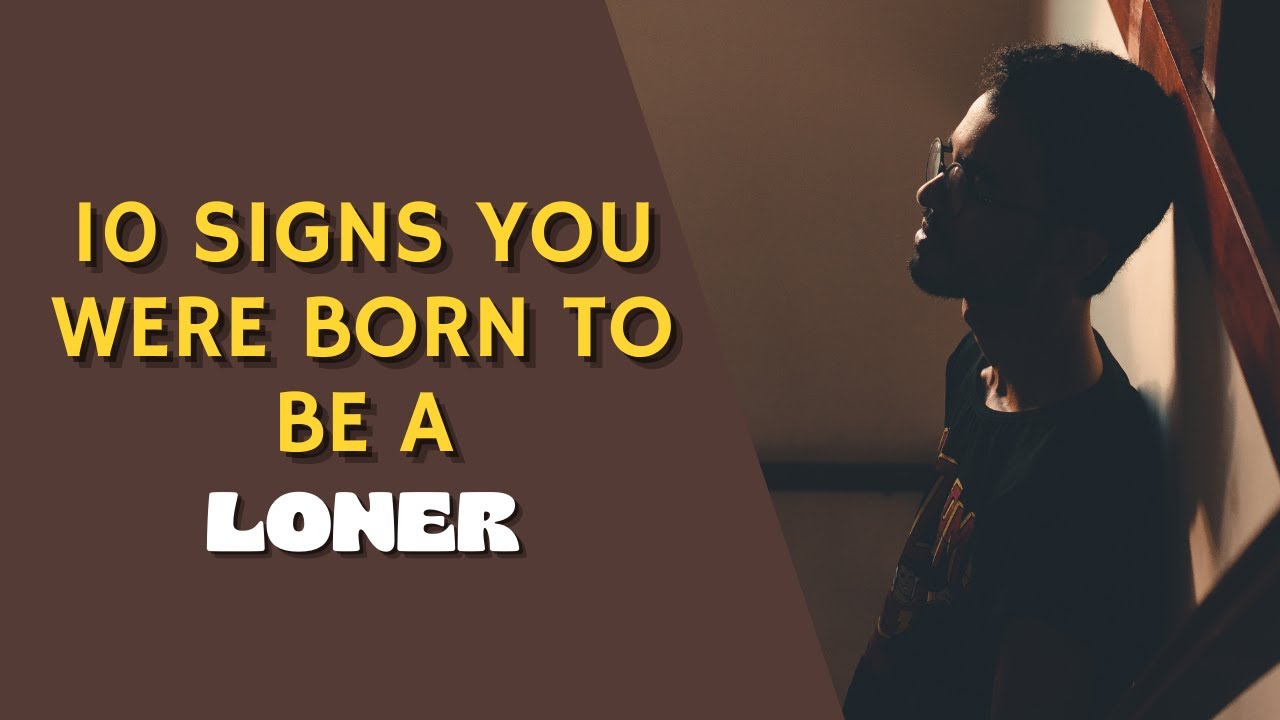 10 Signs You Were Born To Be A Loner - YouTube
