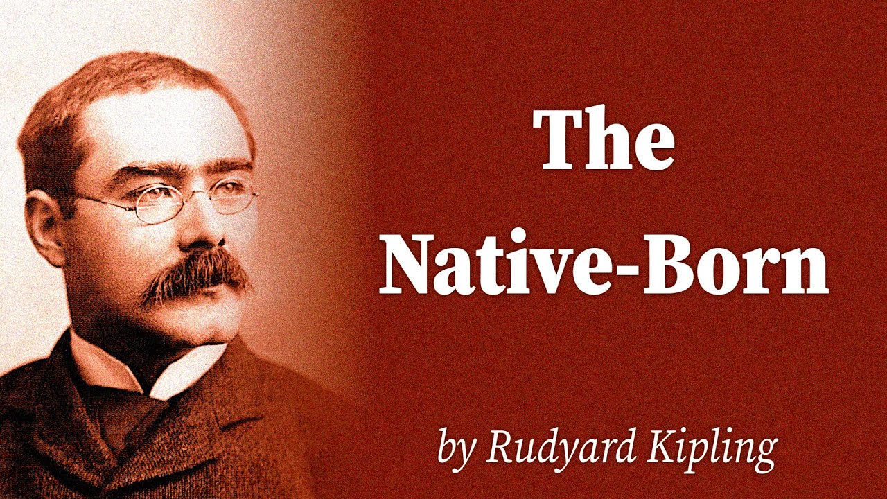 The Native-Born by Rudyard Kipling - YouTube