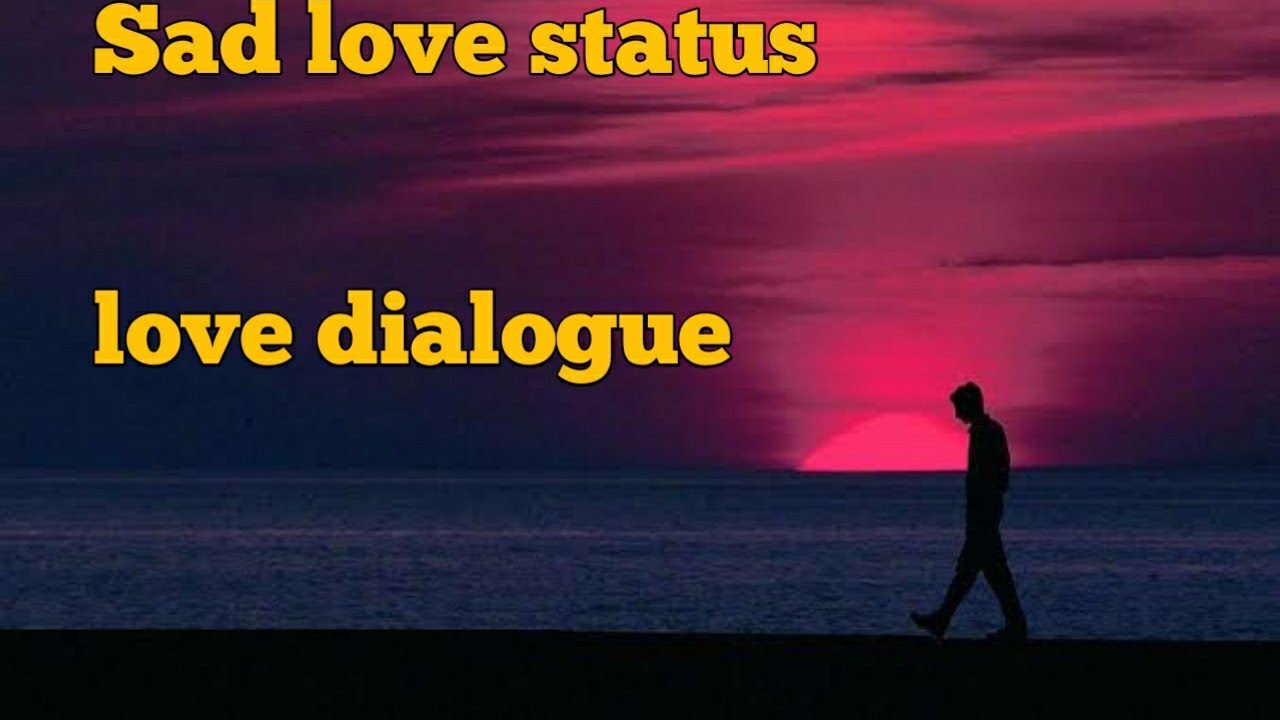 Sad love status love dialogue - YouTube