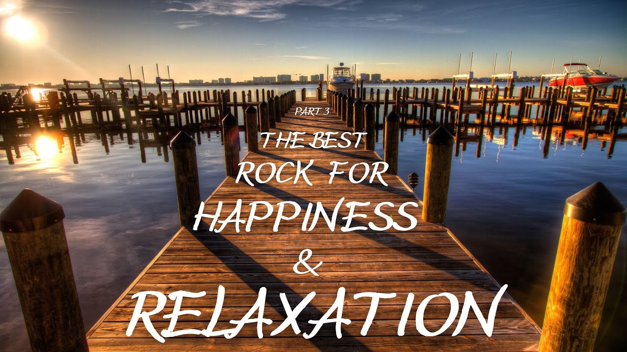 The best rock for happiness and relaxation (part 3) - YouTube