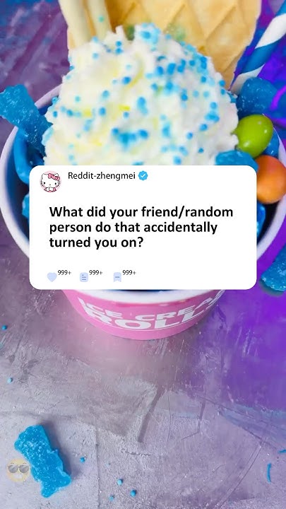 What did your friend/random person do that accidentally turned you on?#story #reddit#storytime ...