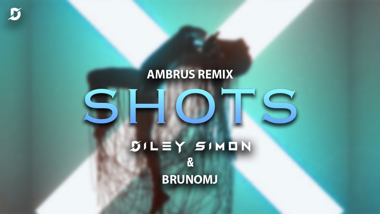Diley Simon & Brunomj - SHOTS (Ambrus Remix) - YouTube