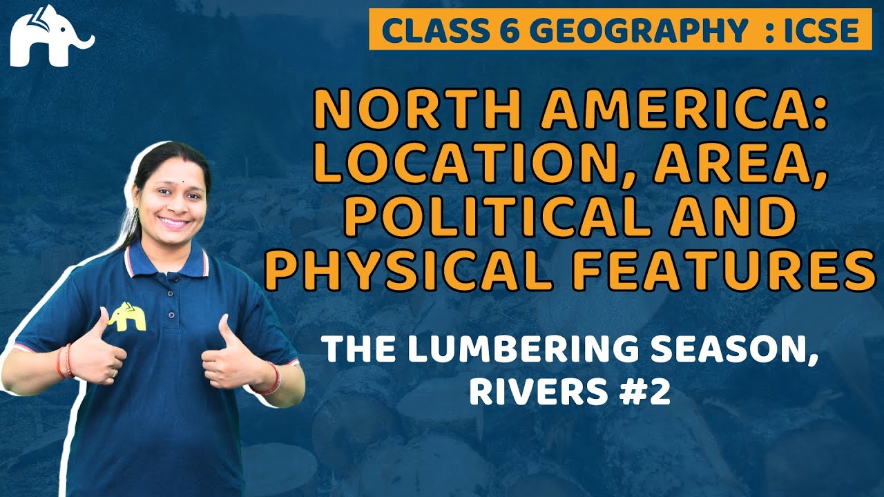 North America: Location, Area, Political And Physical Features Class 6 ...