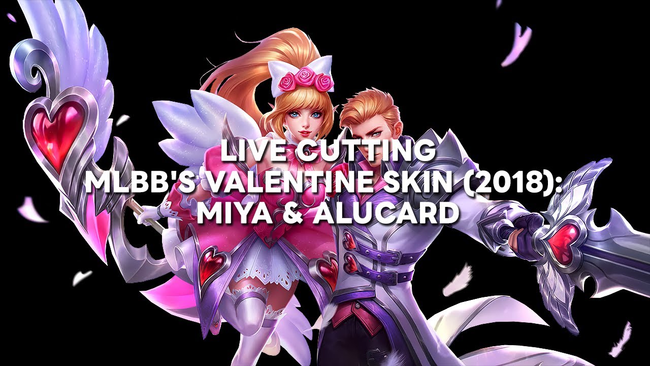 Live Cutting MLBB's Valentine Skin (2018): Miya & Alucard - YouTube