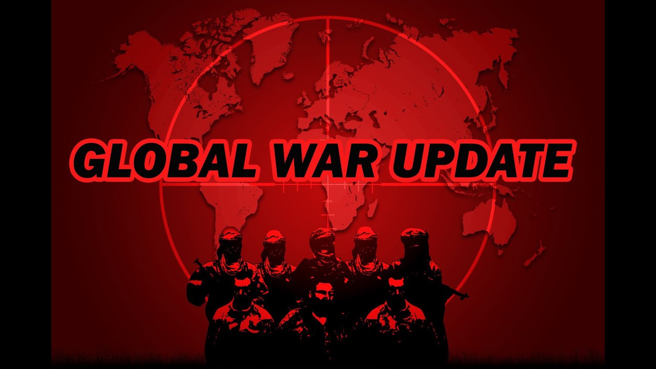 GLOBAL WAR UPDATE - YouTube