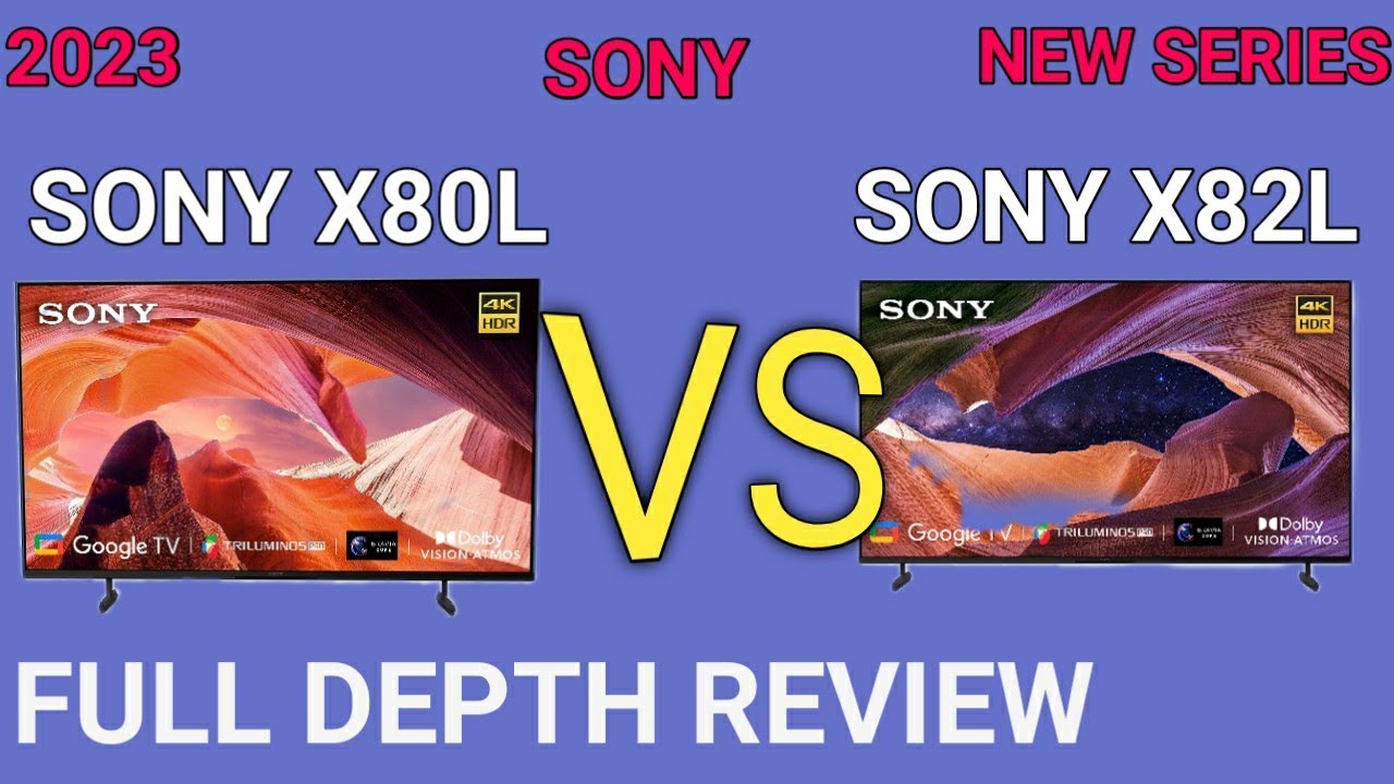 2023 SONY X82L VS X80L FULL DEPTH REVIEW ALL DOUBT CLEAR - YouTube