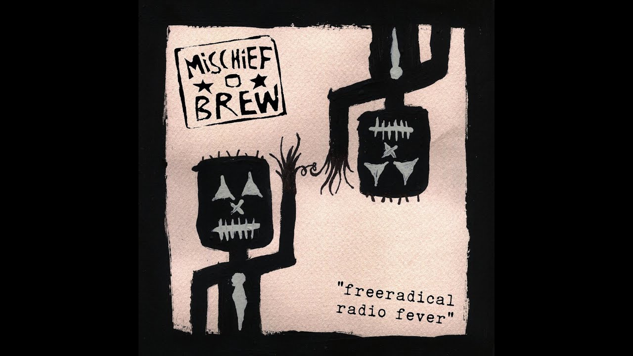 Mischief Brew - Free Radical Radio Fever - YouTube