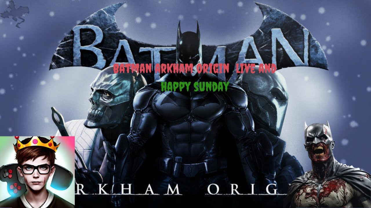 Batman arkham oigins live and happy sunday - YouTube