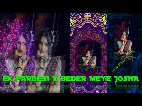 EK PARDESI X. EDER MEYE JOSNA || NEW REMEX SONG XML FILE📥📽️🔰 VIDEO EDITING || BY ROBIN CREATION ...