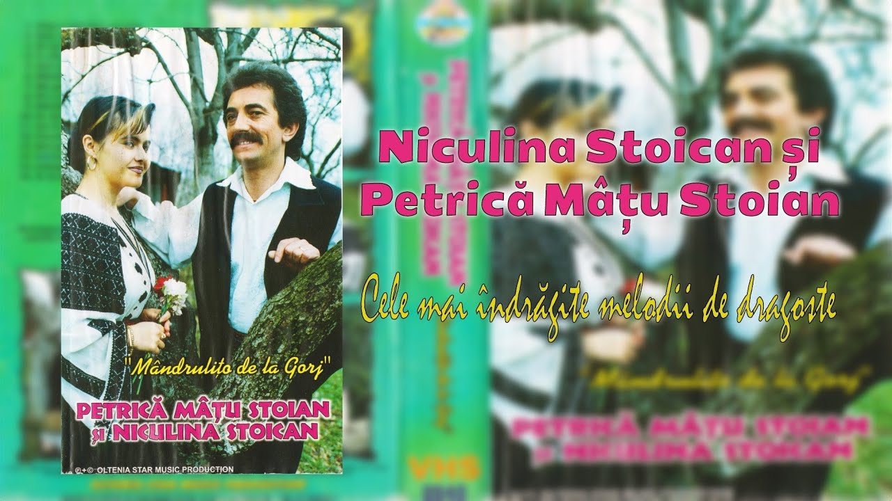 Niculina Stoican și Petrică Mâțu Stoian - Cele mai îndrăgite melodii de ...