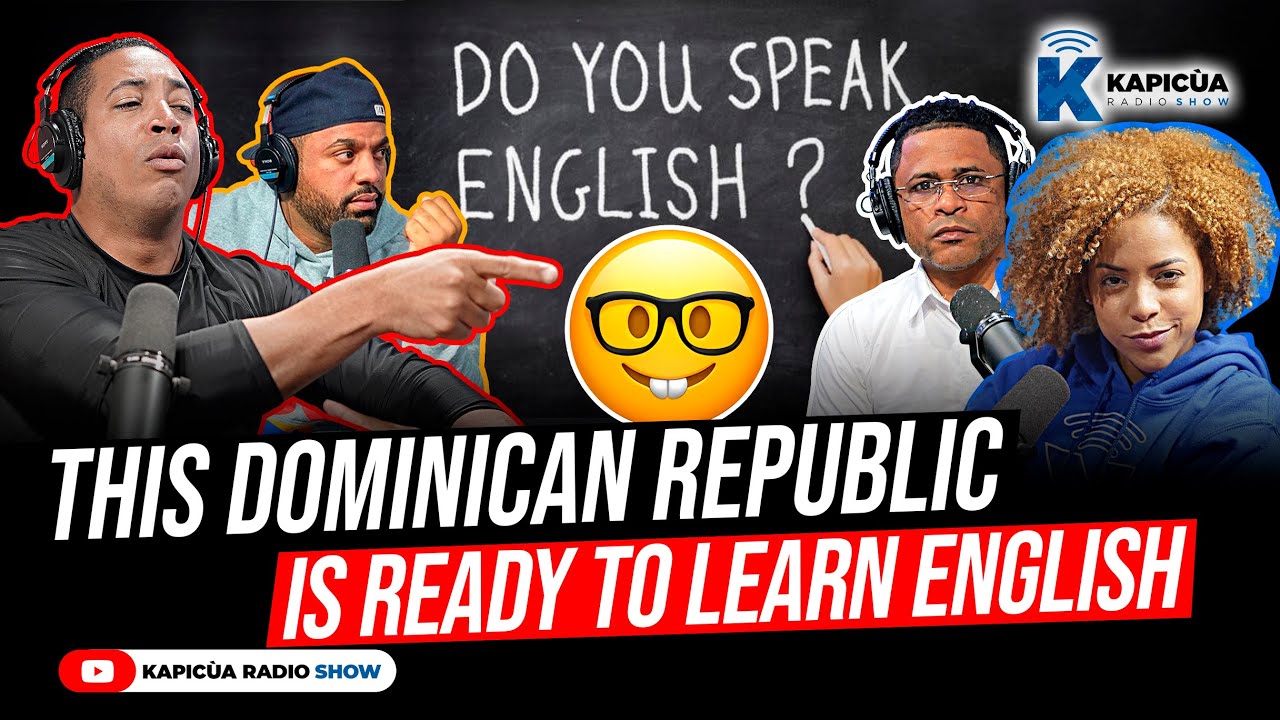 THIS DOMINICAN REPUBLIC IS READY TO LEARN ENGLISH #kapicuaradioshow ...