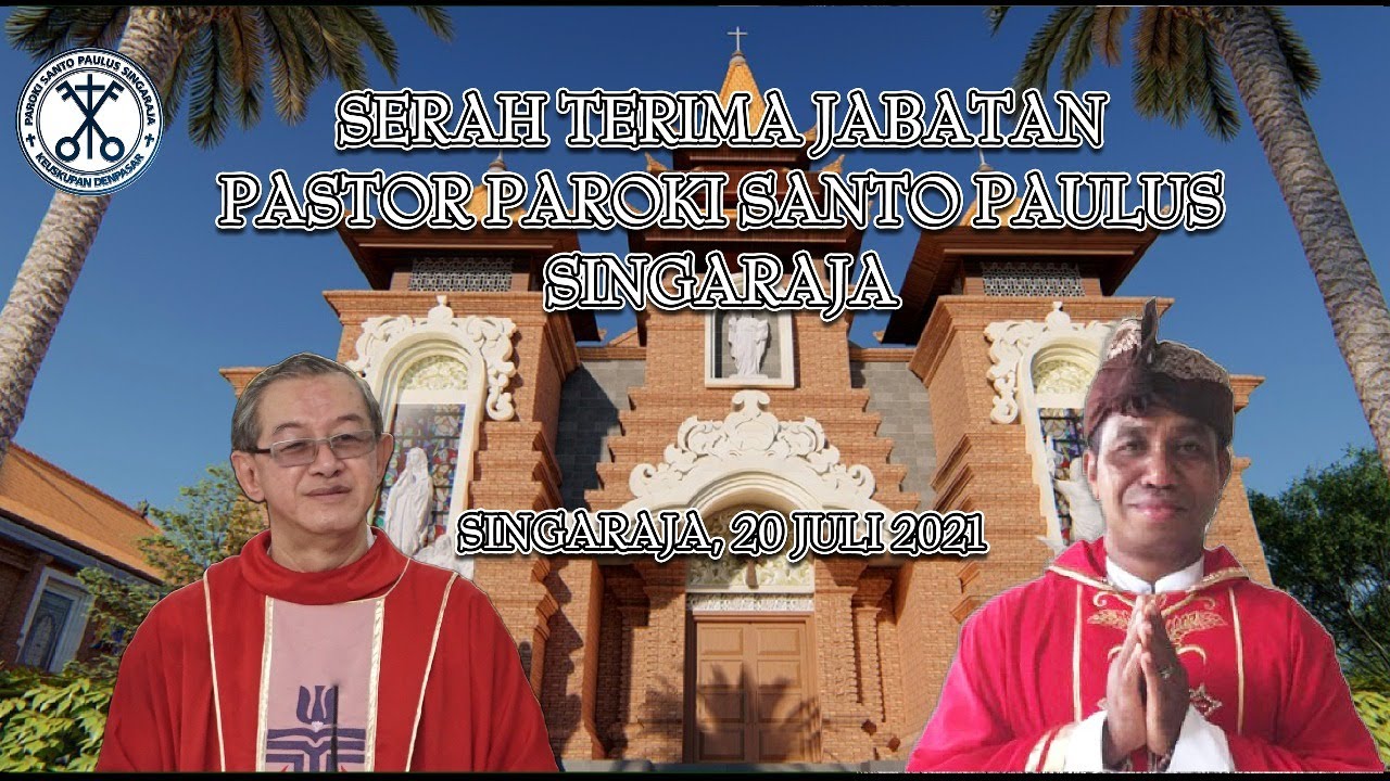 SERAH TERIMA JABATAN PASTOR PAROKI SANTO PAULUS SINGARAJA | 20 JULI ...